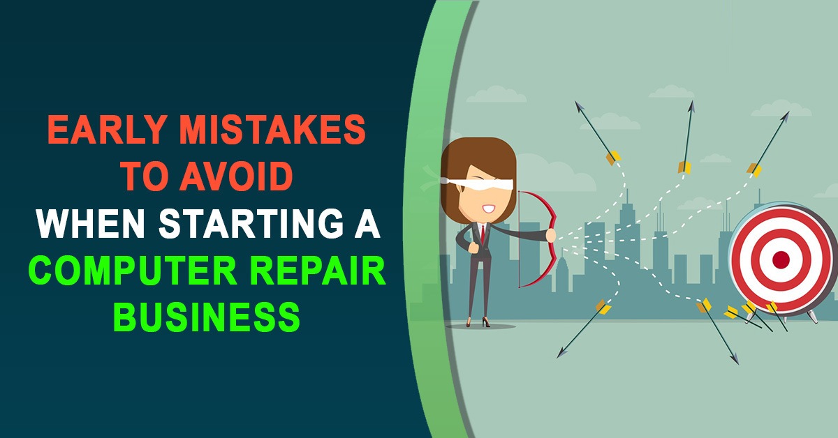 Early Mistakes to Avoid When Starting a Computer Repair Early Mistakes to Avoid When Starting a Computer Repair