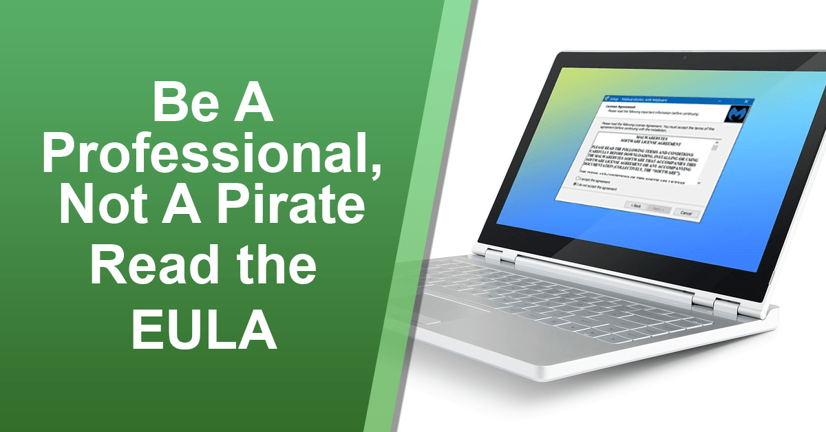 Be a Professional, Not a Pirate. Read the EULA - Technibble