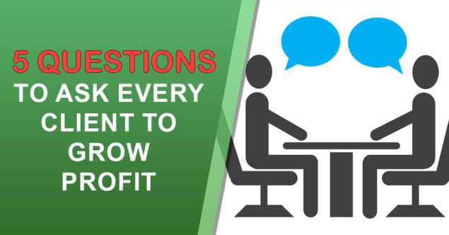 Five Questions to Ask Every Client to Grow Profit - Technibble Five Questions to Ask Every Client to Grow Profit - Technibble