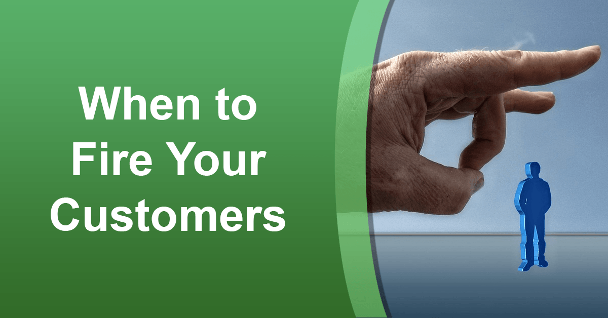 When to Fire Your Customers - Technibble