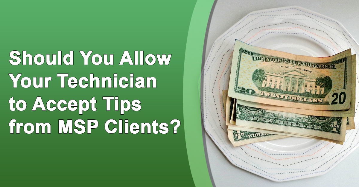Should You Allow Your Technician To Accept Tips From Msp Clients