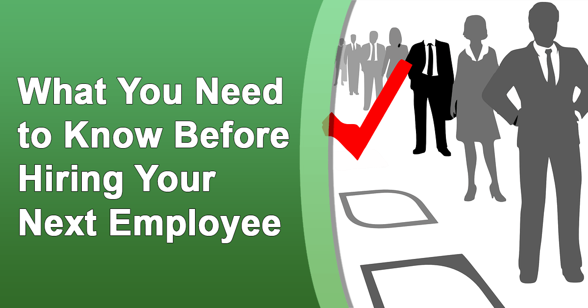 What You Need to Know Before Hiring Your Next Employee - Technibble What You Need to Know Before Hiring Your Next Employee - Technibble