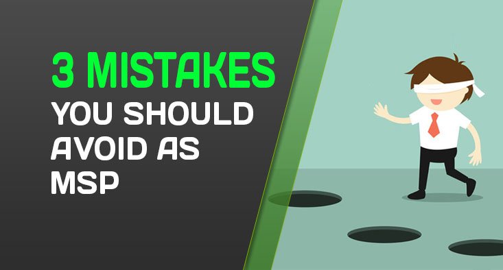 Three Mistakes You Should Avoid as a MSP - Technibble Three Mistakes You Should Avoid as a MSP - Technibble