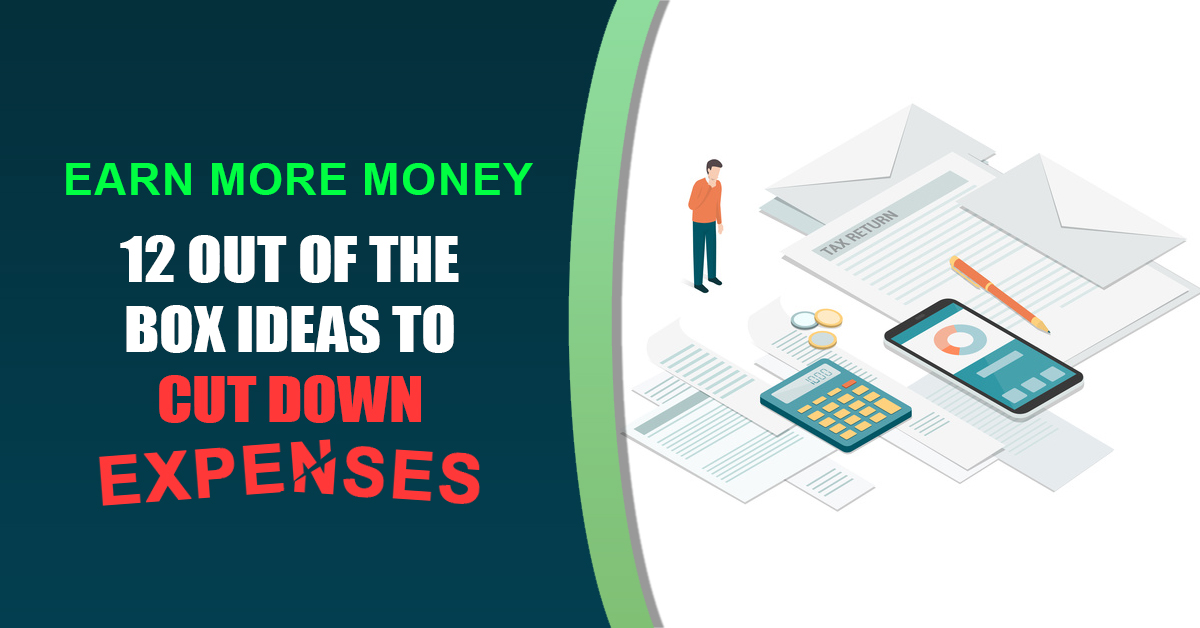 Earn More Money - 12 Out of the Box Ideas to Cut Down Business Expenses ...