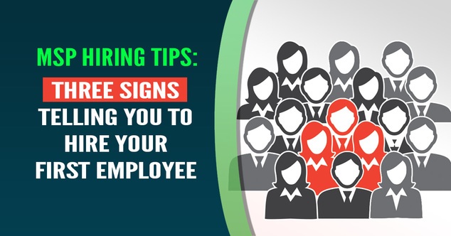 MSP Hiring Tips - Three Signs Telling You To Hire Your First Employee - Technibble