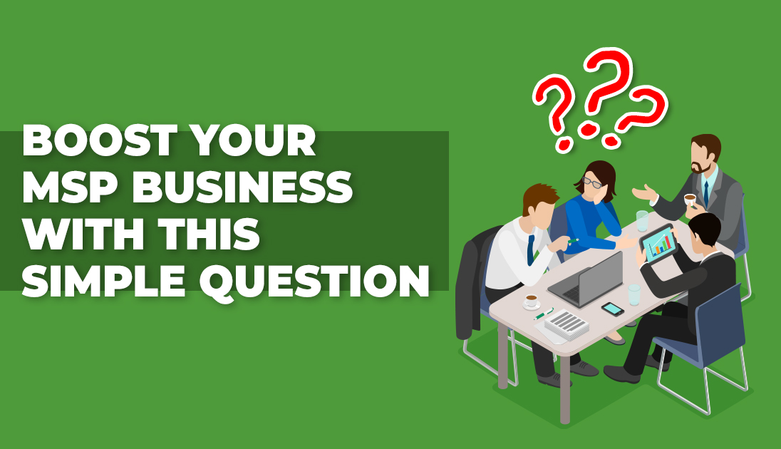 Boost Your Managed Services Business with This Simple Question - Technibble