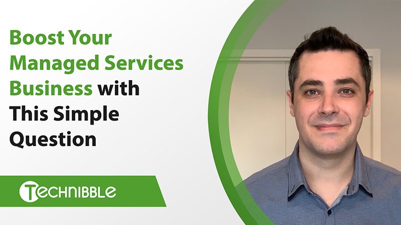 Boost Your Managed Services Business with This Simple Question - Technibble