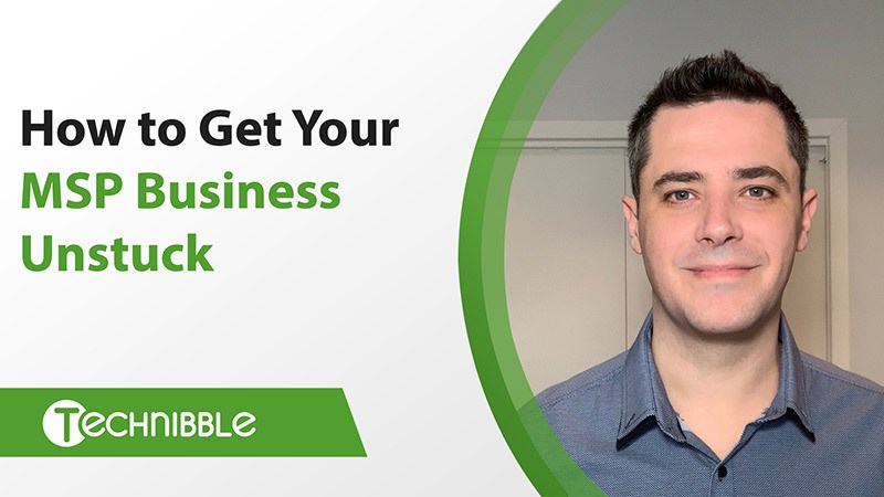 How to Get Your MSP Business Unstuck - Technibble