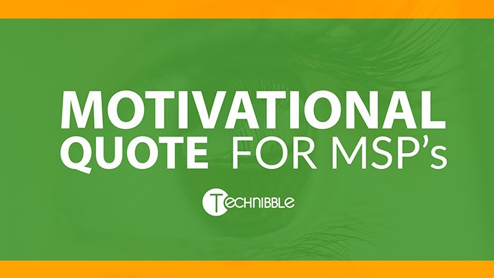 Motivational Quote for MSP's - Technibble
