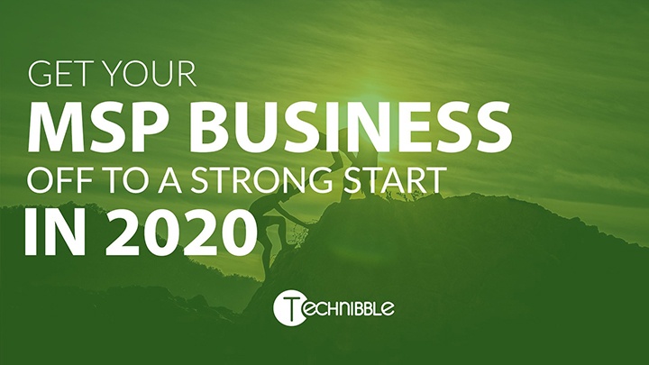 Get your MSP Business Off to a Strong Start in 2020 - Technibble