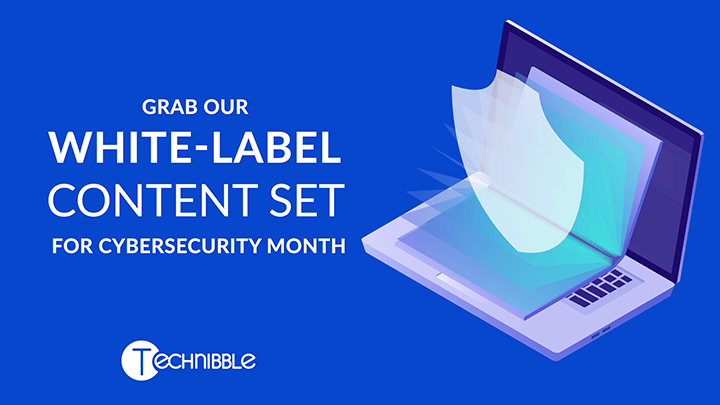 Cybersecurity Month: Grab our White-Label Content Set - Technibble