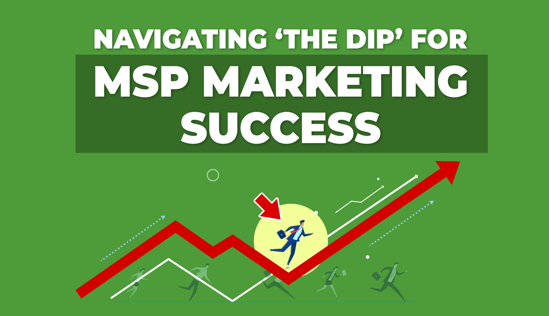Navigating 'The Dip' for MSP Marketing Success - Technibble