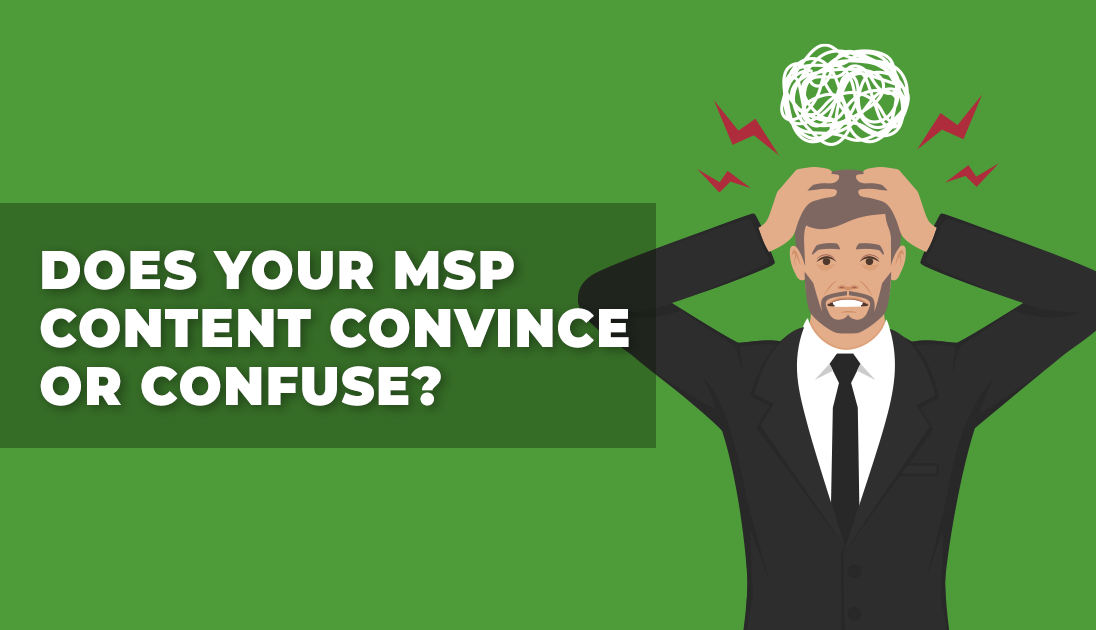 Does Your MSP Content Convince or Confuse? - Technibble