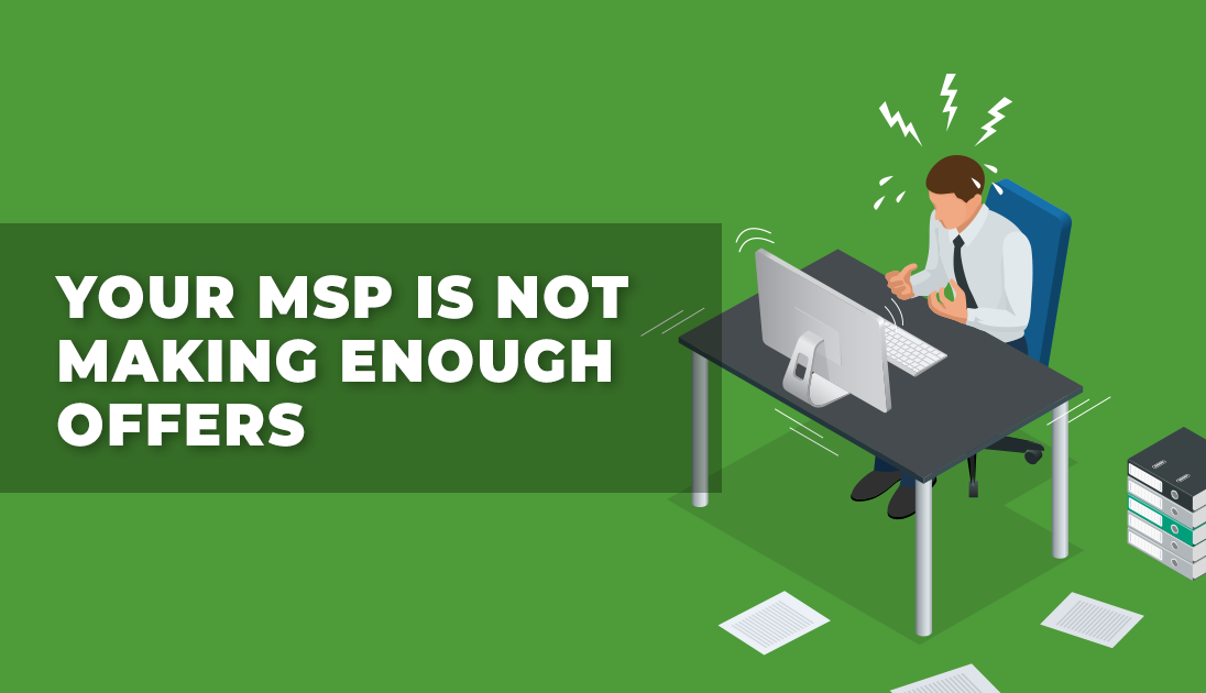 Your MSP is Not Making Enough Offers - Technibble